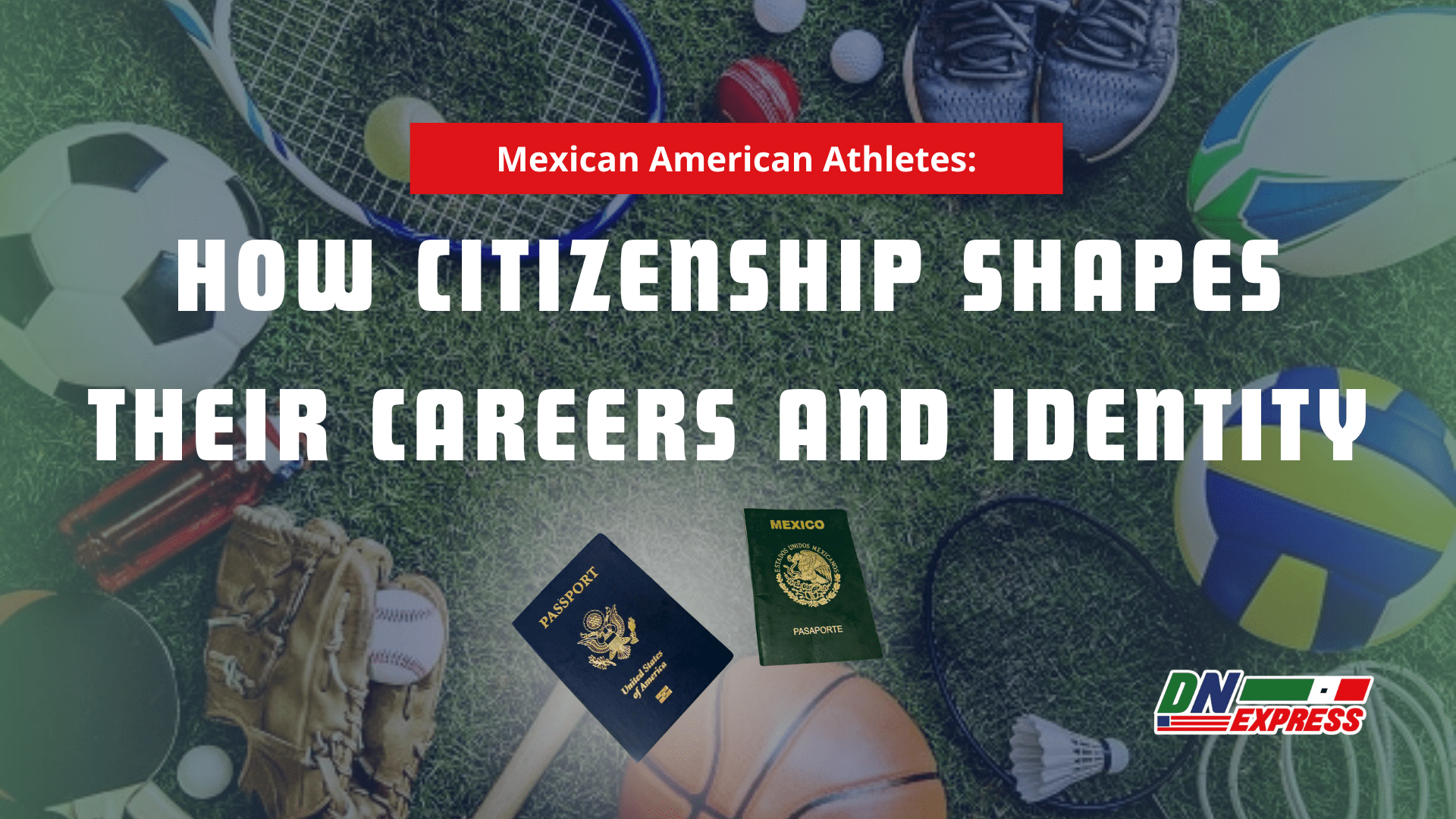 Mexican American Athletes: Citizenship, Careers and Identity – DNExpress