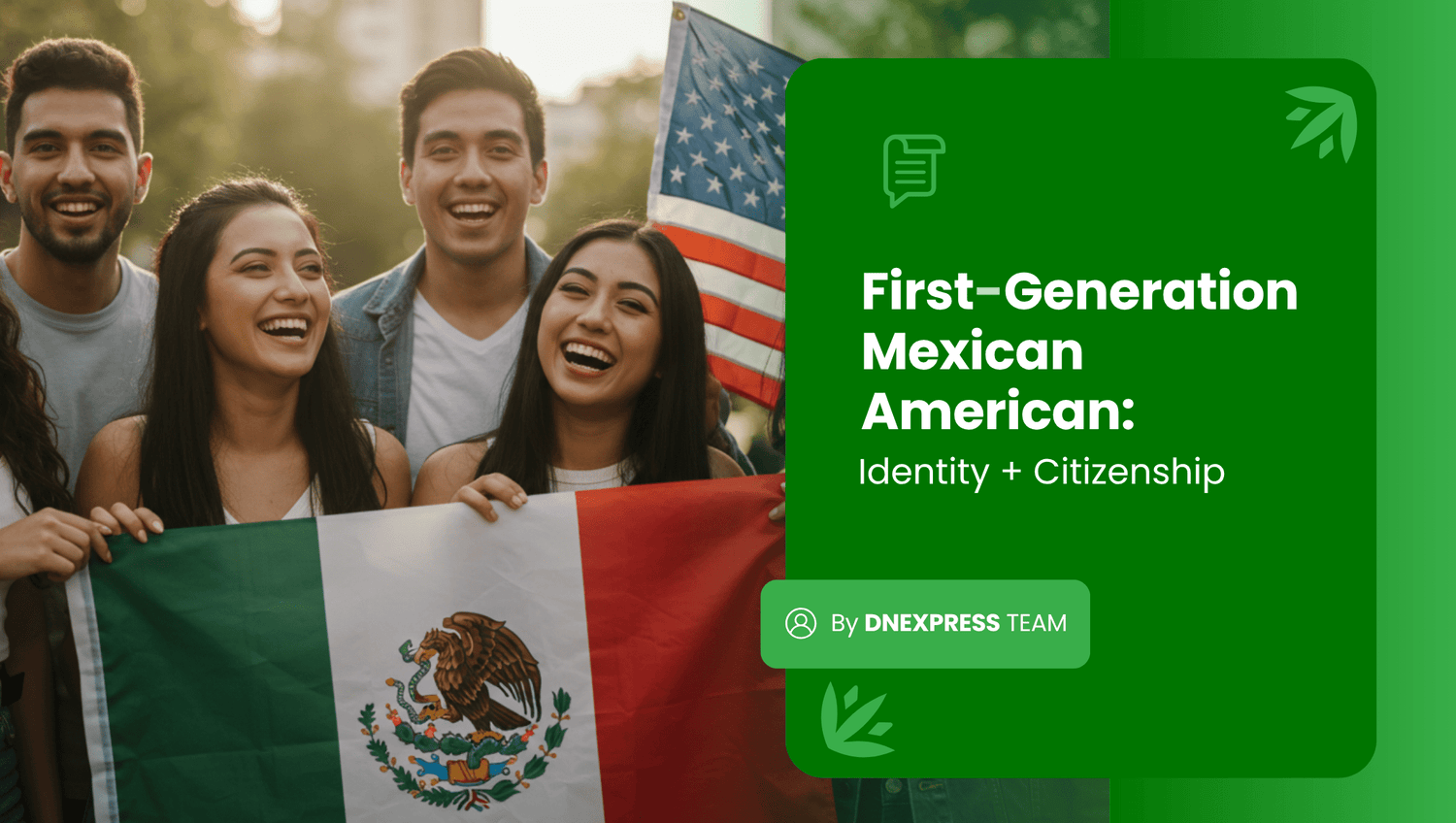 First-Generation Mexican American: Identity + Citizenship – DNExpress